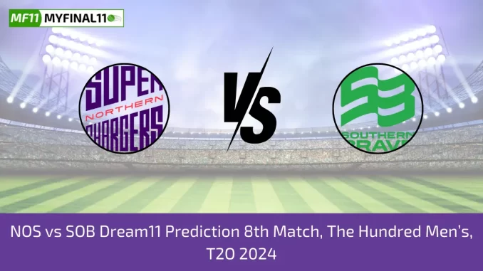 NOS vs SOB Dream11 Prediction Today: 8th Match Pitch Report and Player Stats | The Hundred Mens ...