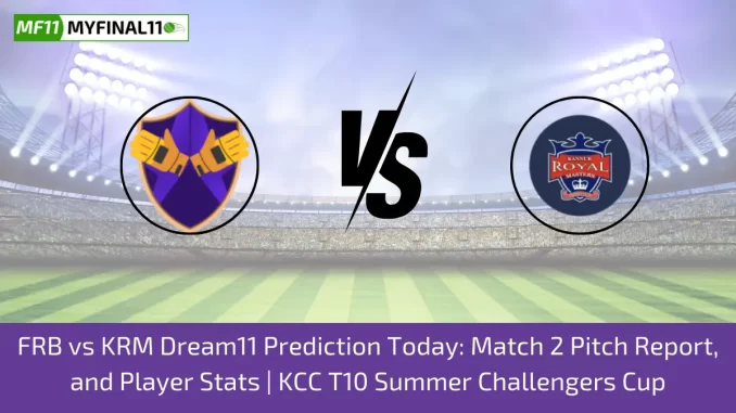 FRB vs KRM Dream11 Prediction Today Match 2 Pitch Report, and Player Stats KCC T10 Summer ...