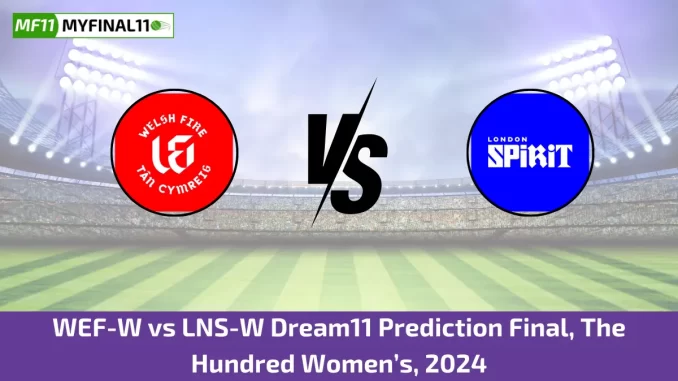 WEF-W vs LNS-W Dream11 Prediction Today: Final Pitch Report & Stats - The Hundred Womens 2024 ...