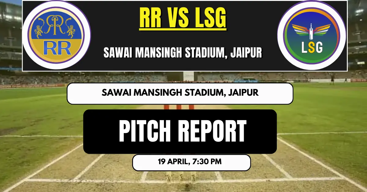 RR vs LSG Pitch Report, Match 36th, Indian Premier League 2025 – MyFinal11